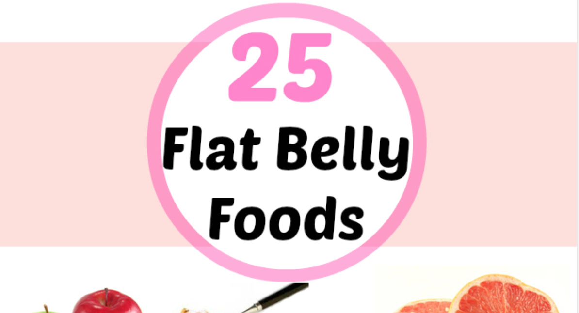 25 of the Best Flat Belly Foods - MyThirtySpot